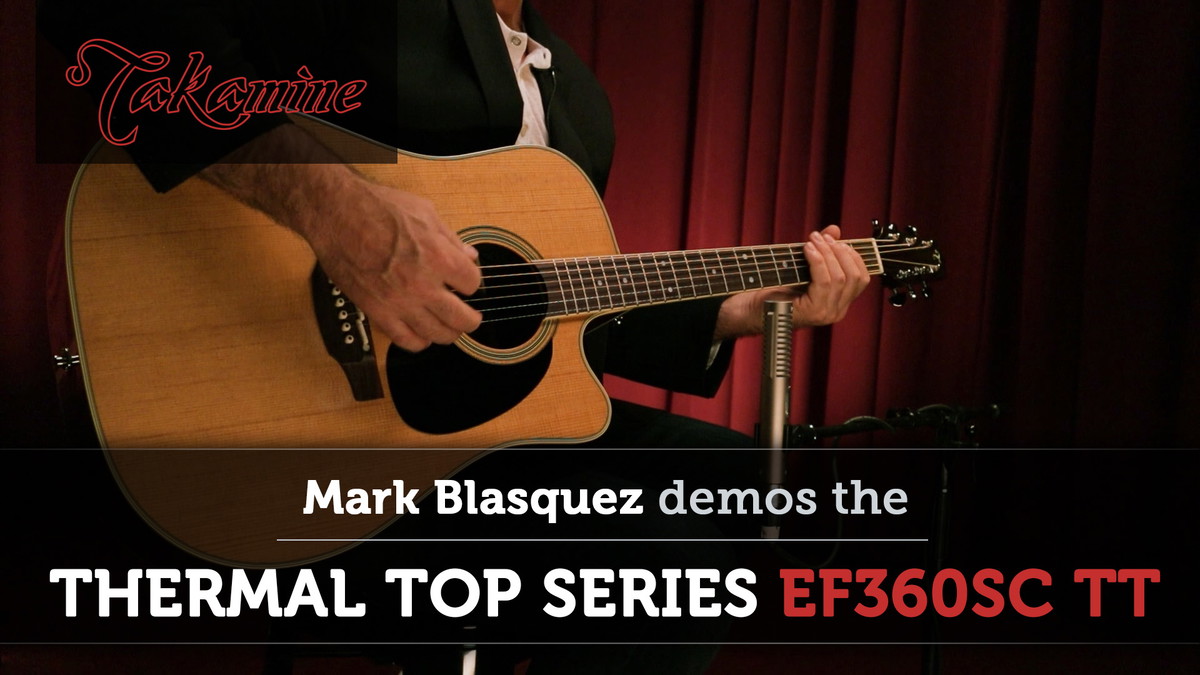 Thermal Top EF360SC TT Demo by Mark Blasquez - Takamine